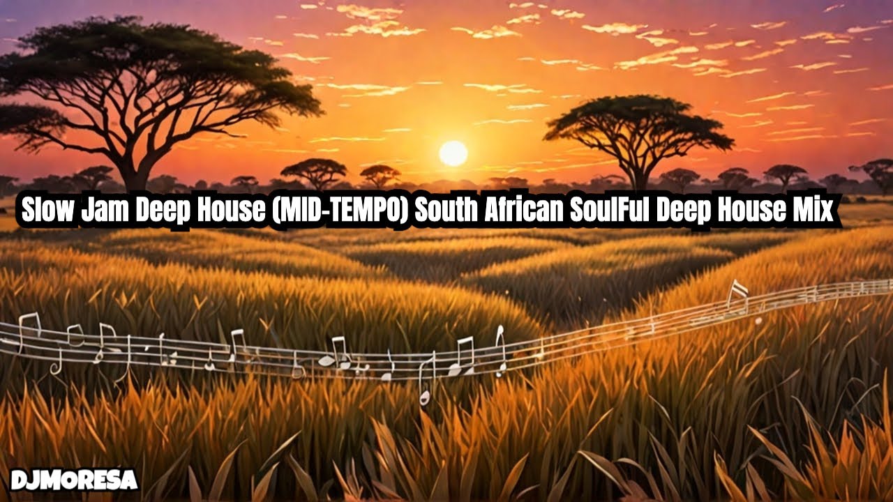 Slow Jam Deep House (MID-TEMPO) South African SoulFul Deep House Mix ...