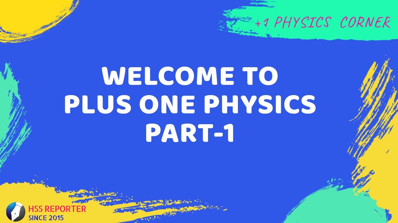 WELCOME TO PLUS ONE PHYSICS-PART 1 | HIGH SCHOOL PHYSICS DISCUSSION ...