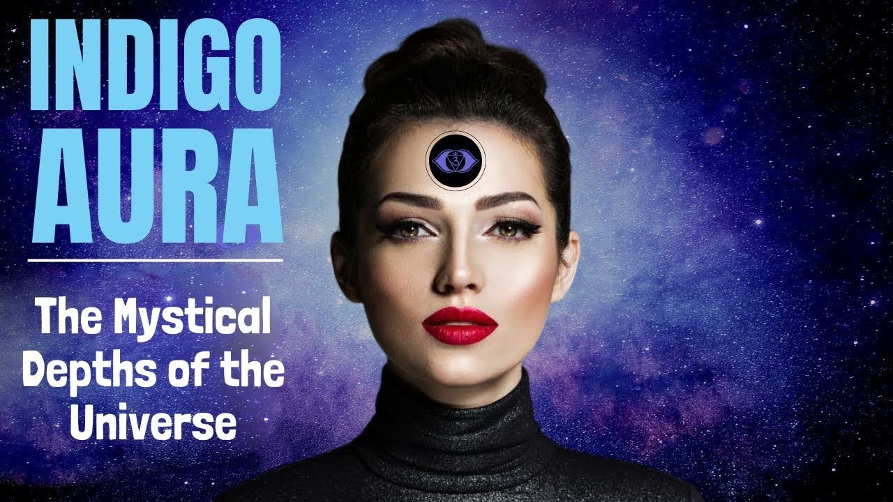 Indigo Aura the Mystical Depths of the Universe! - YouTube