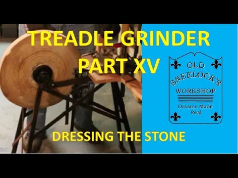 TREADLE GRINDER ~ PART XV ~ DRESSING THE WHEEL - YouTube