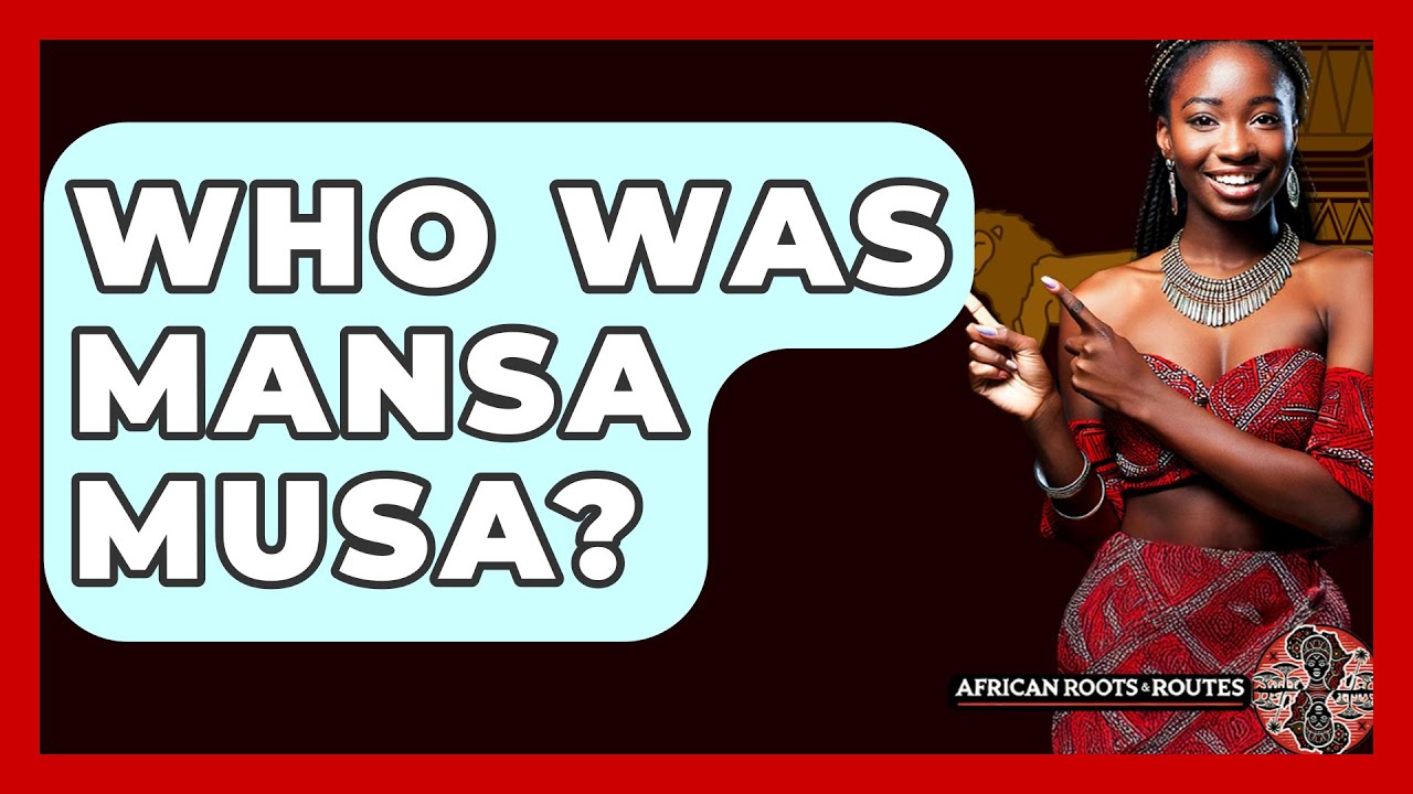 Who Was Mansa Musa? - African Roots And Routes - YouTube