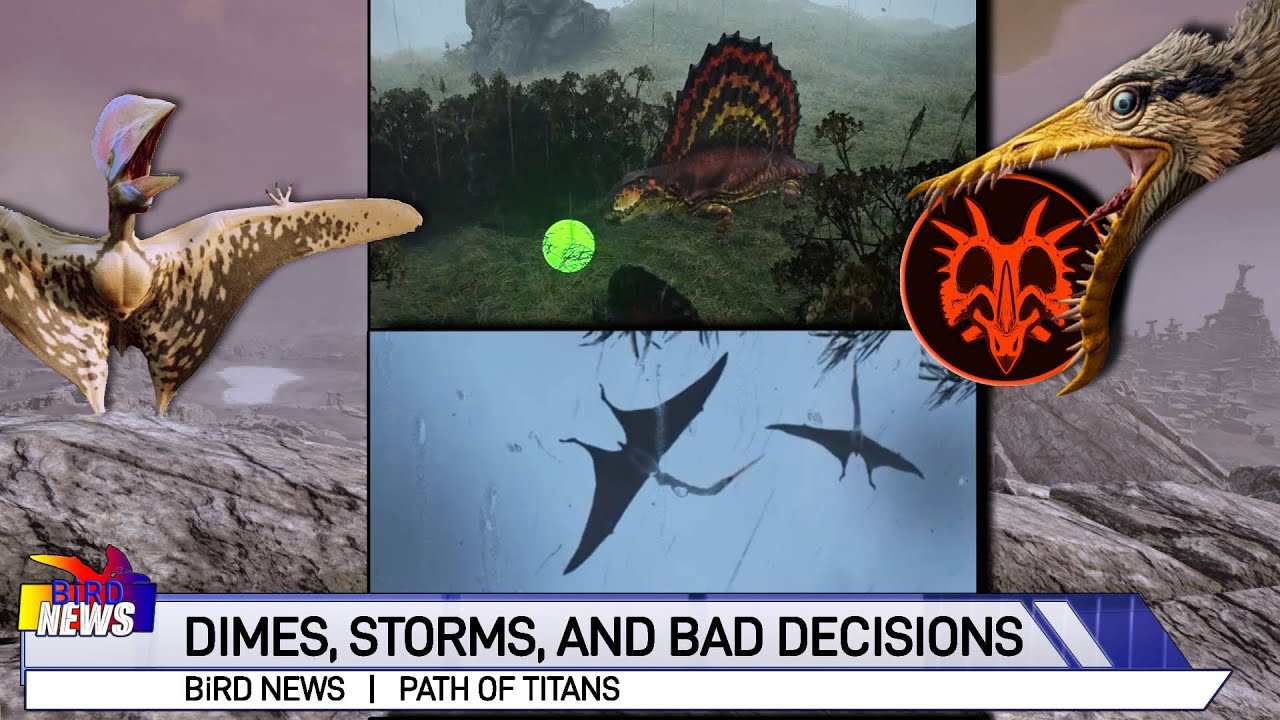 Path Of Titans | BiRD NEWS | Dimes, Storms, And Bad Decisions - YouTube