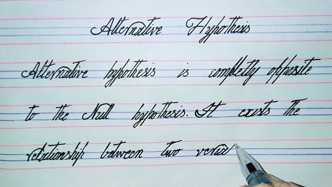 Beautiful Cursive Style English handwriting.||. Alternative Hypothesis ...