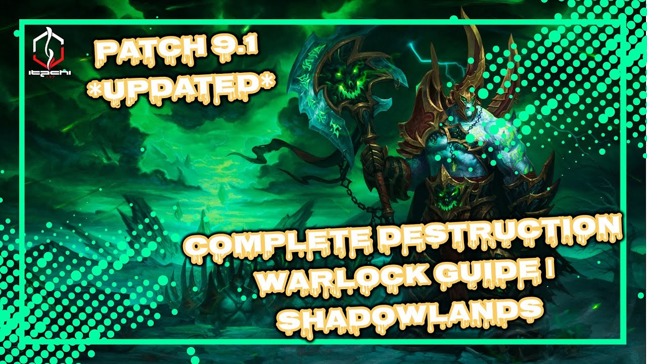 COMPLETE DESTRUCTION WARLOCK GUIDE | PATCH 9.1 *UPDATED* | SHADOWLANDS ...