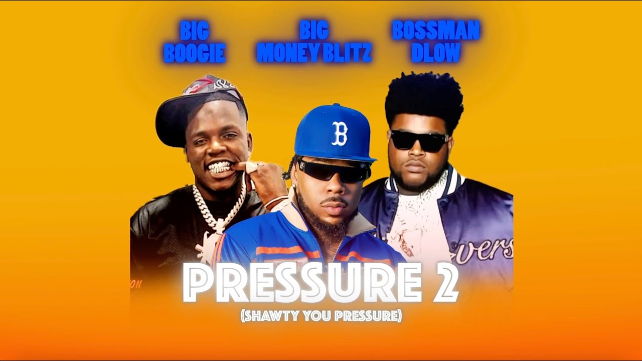 Big Money Blitz x BossMan Dlow x Big Boogie - Pressure 2 (Shawty You ...