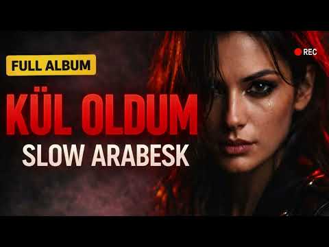 Kül Oldum – En Damar Slow Arabesk Şarkılar  Full Albüm