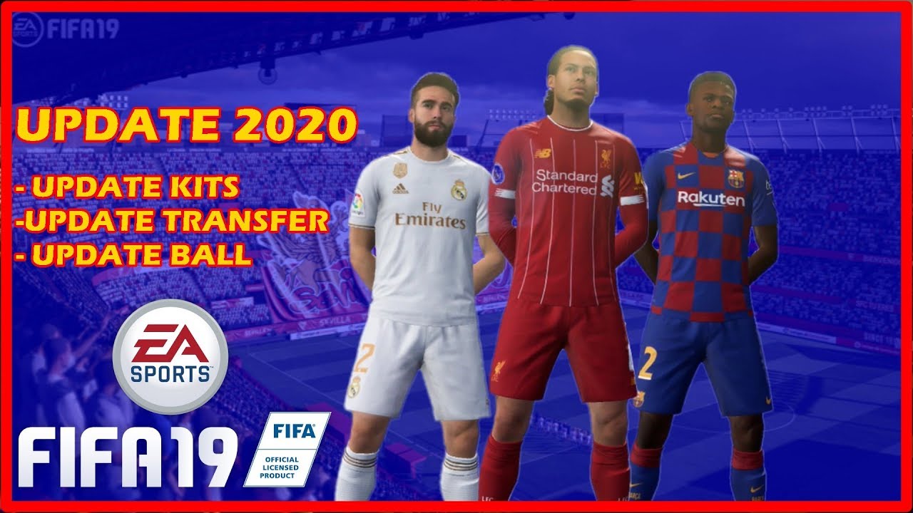 FIFA 19 Mod Season 2020 Update 1.3 ( Update Transfer, Kits, Ball and ...