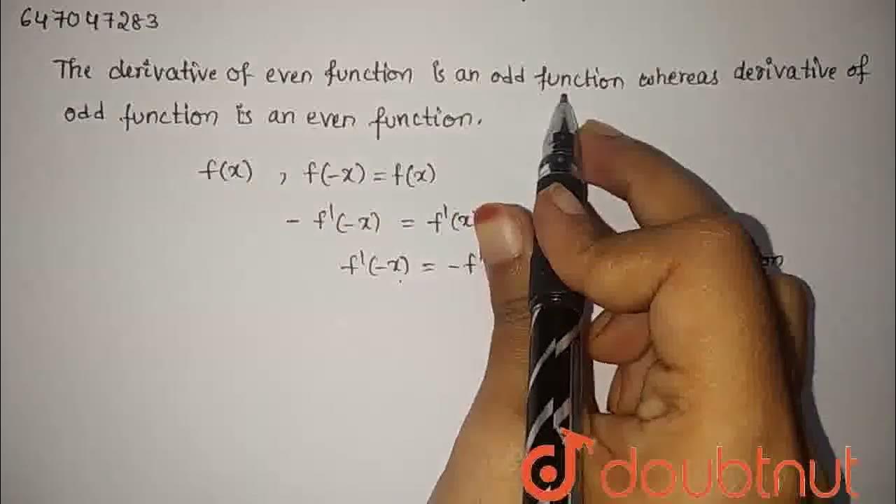The derivative of an even function is an odd function whereas the derivative of an odd function ...