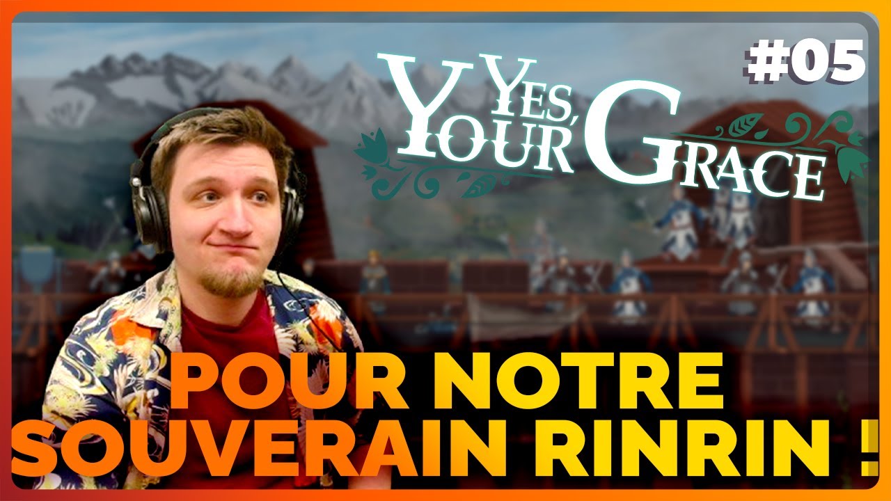 POUR NOTRE SOUVERAIN RINRIN ! | Yes Your Grace | Ep.05 / FIN - YouTube
