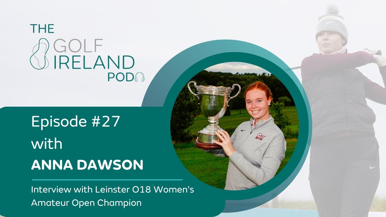 Anna Dawson | Episode #27 | The Golf Ireland Pod - YouTube