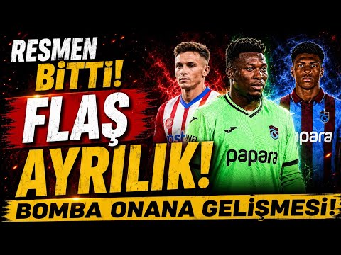 Resmen Bitti ! Flaş Ayrılık ! Bomba Onana   Gelişmesi ! 
