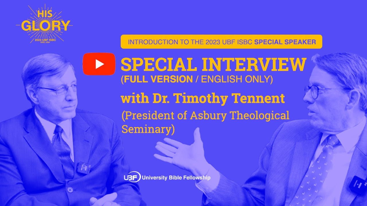 Full Version of Special Interview with Dr. Timothy Tennent (President ...