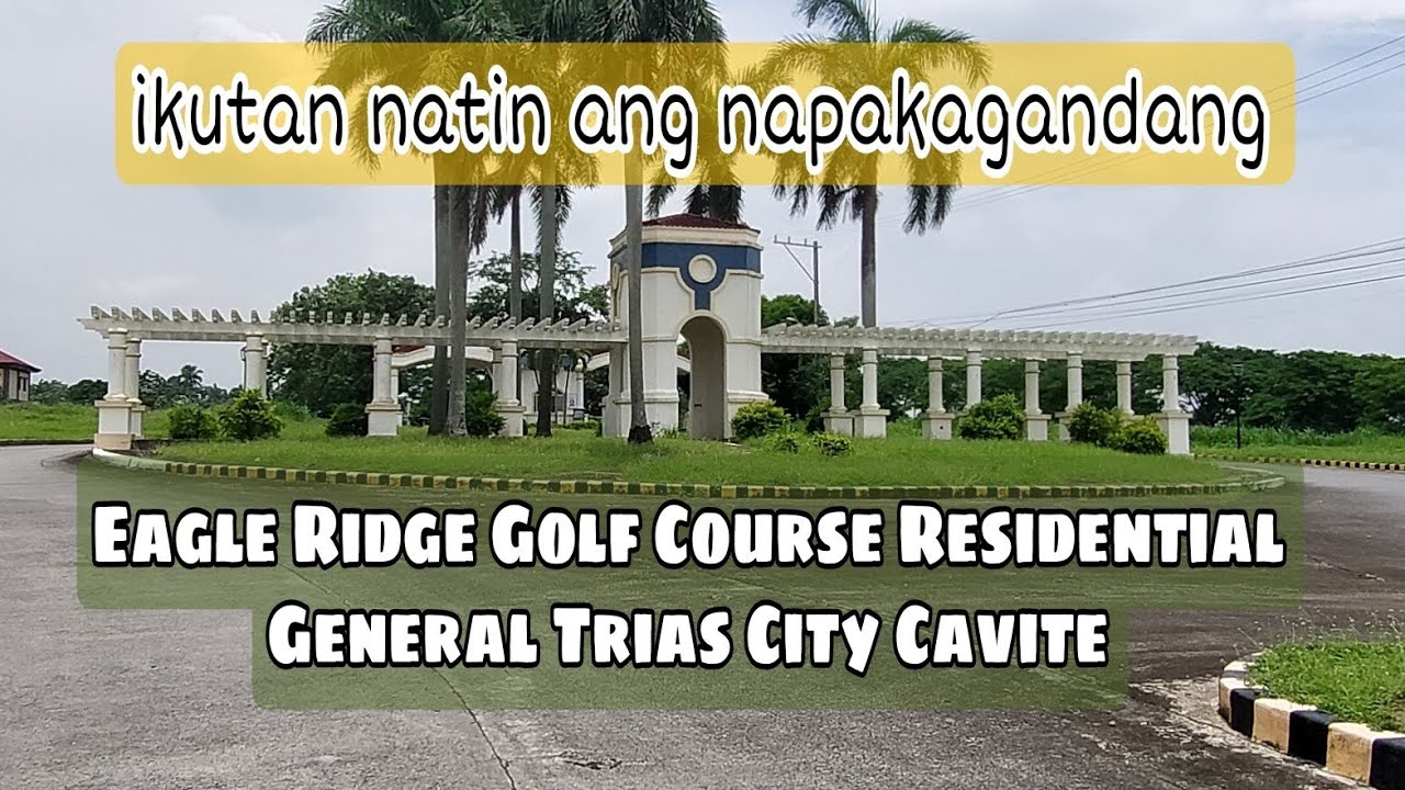 Ang Ganda Ng Eagle Ridge Golf Course Residential General Trias City ...