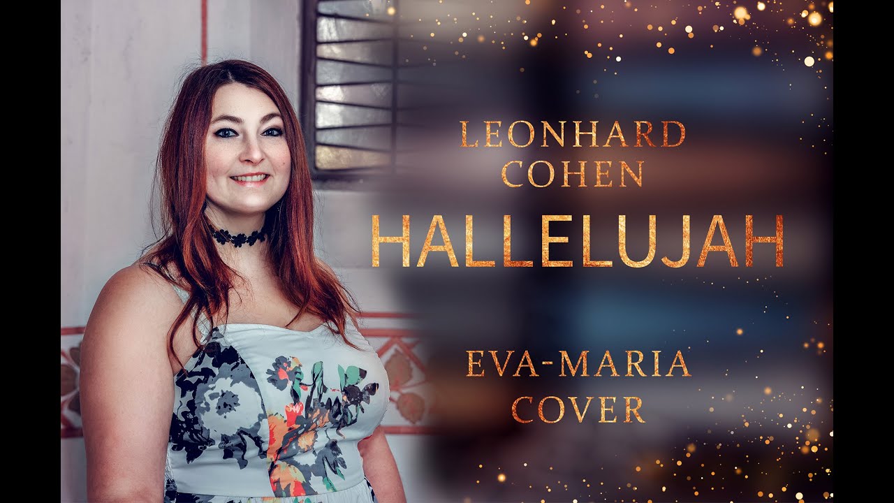 Hallelujah (Leonard Cohen Cover) von Eva Maria - YouTube