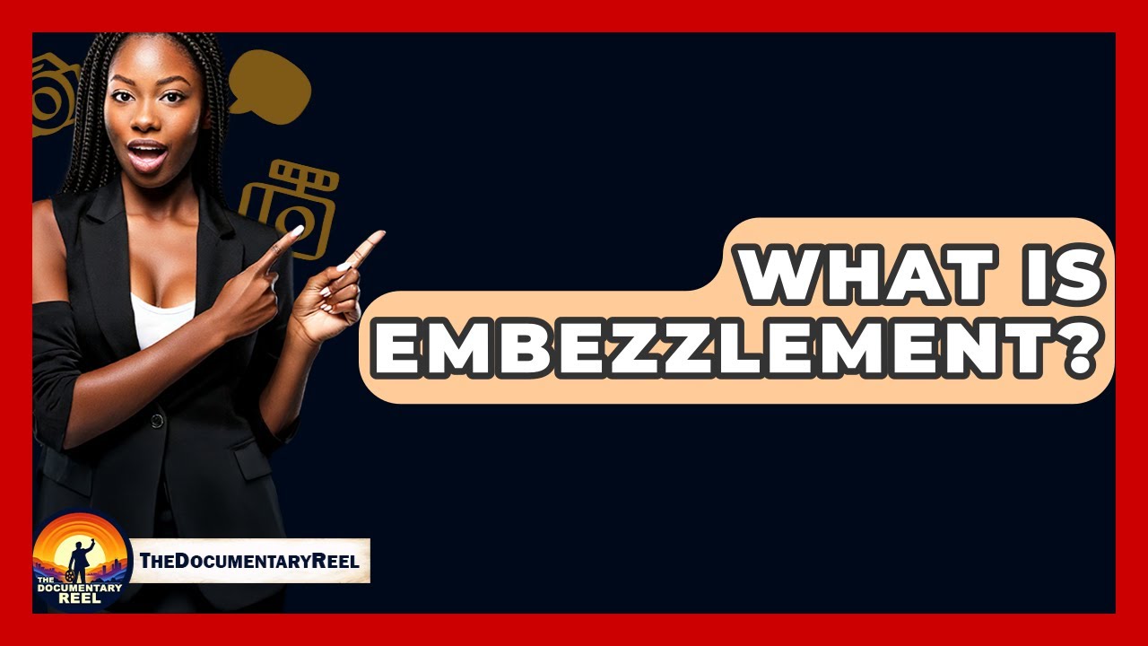 What Is Embezzlement? - The Documentary Reel - YouTube