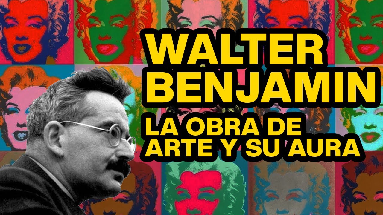Walter Benjamin - La obra de arte y su aura - YouTube