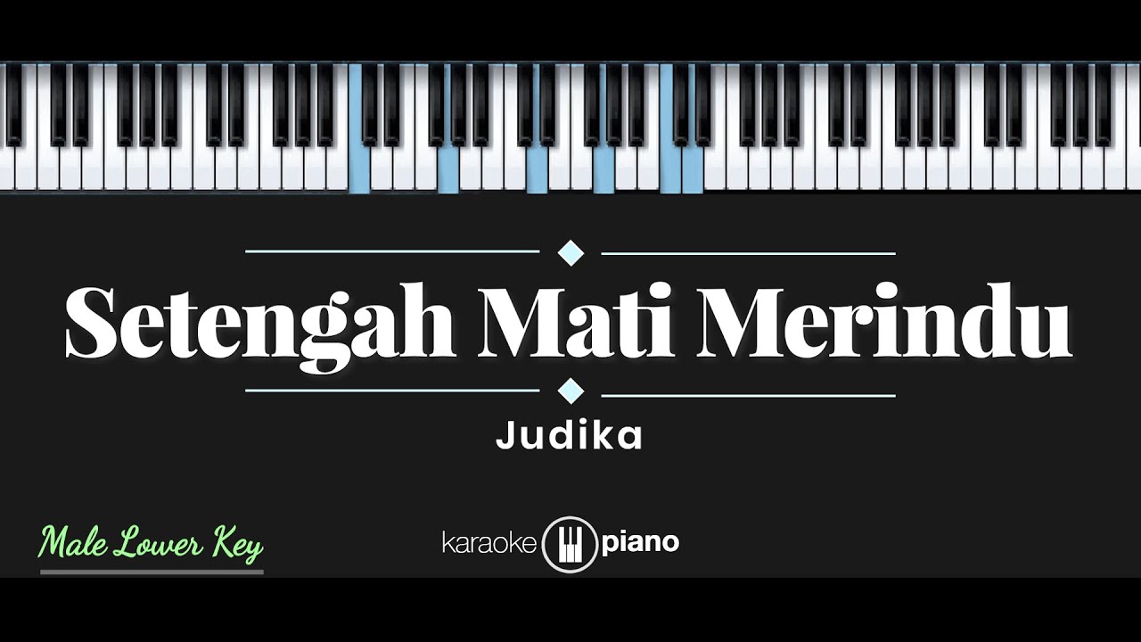 Setengah Mati Merindu - Judika (KARAOKE PIANO - MALE LOWER KEY) - YouTube
