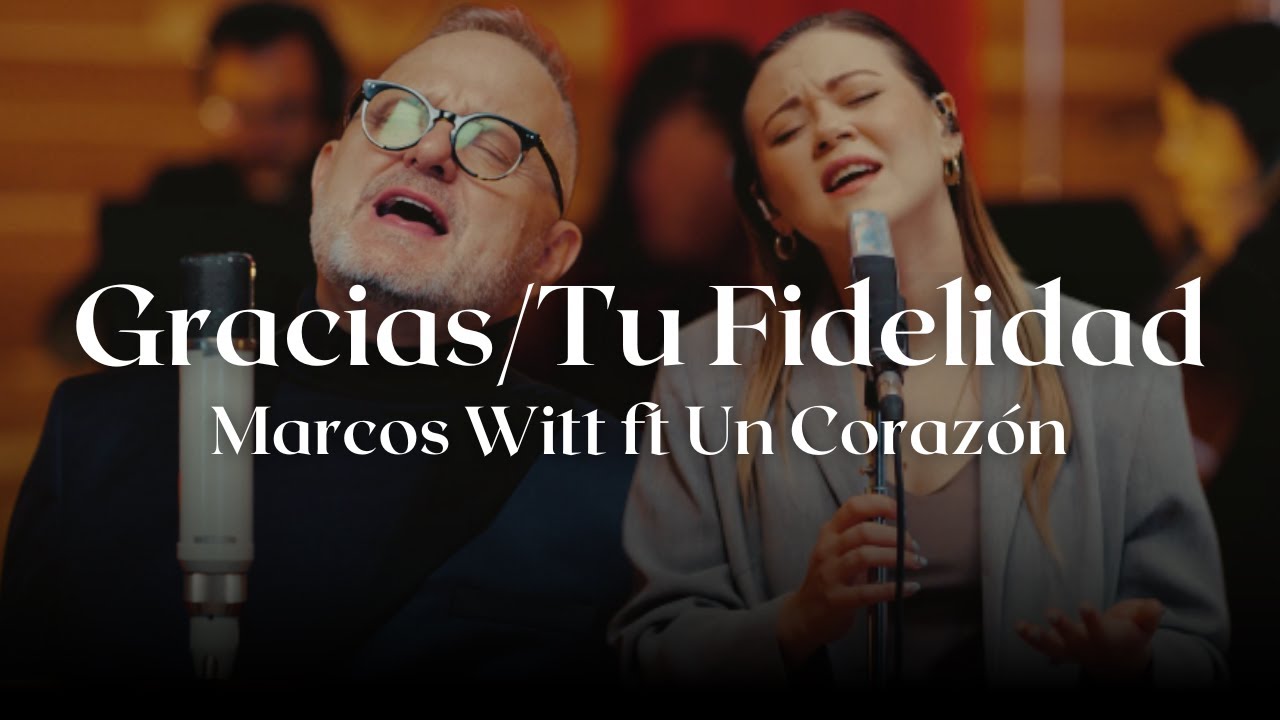 Gracias / Tu Fidelidad | Marcos Witt & Un Corazón (Video con Letras ...