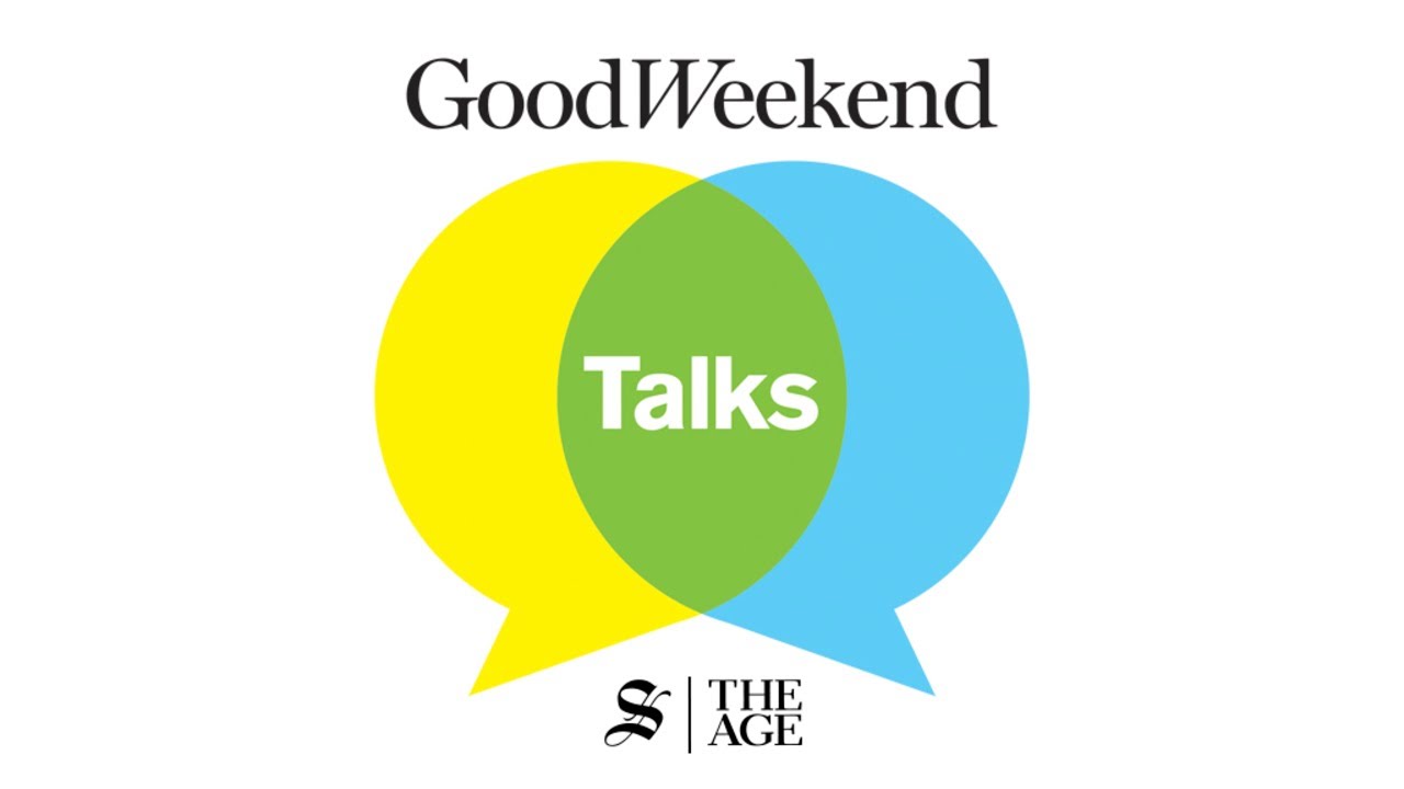 Good Weekend Talks - the new weekly podcast from The Age & SMH - YouTube