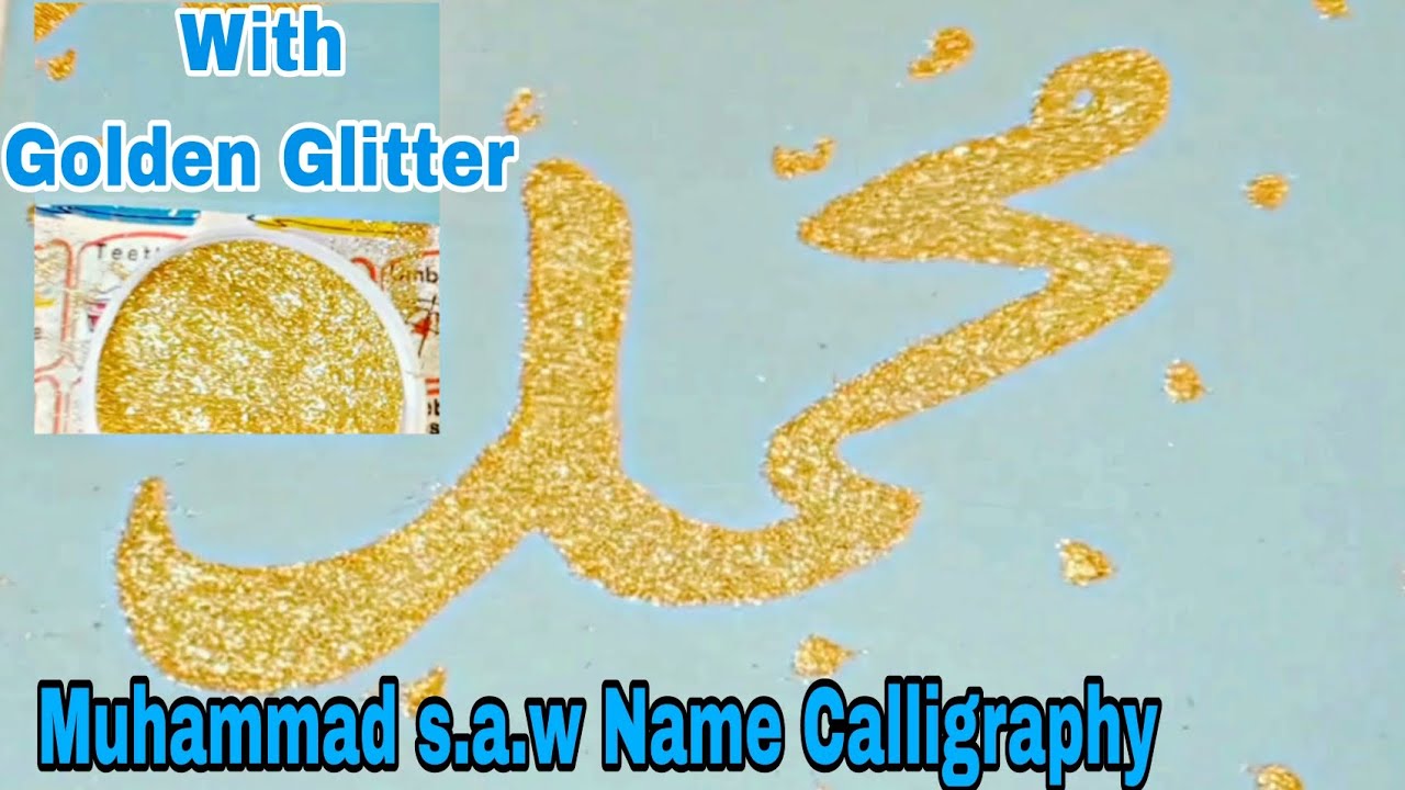 Muhammad s.a.w Name Calligraphy with Golden Glitter || Glitter Art ...