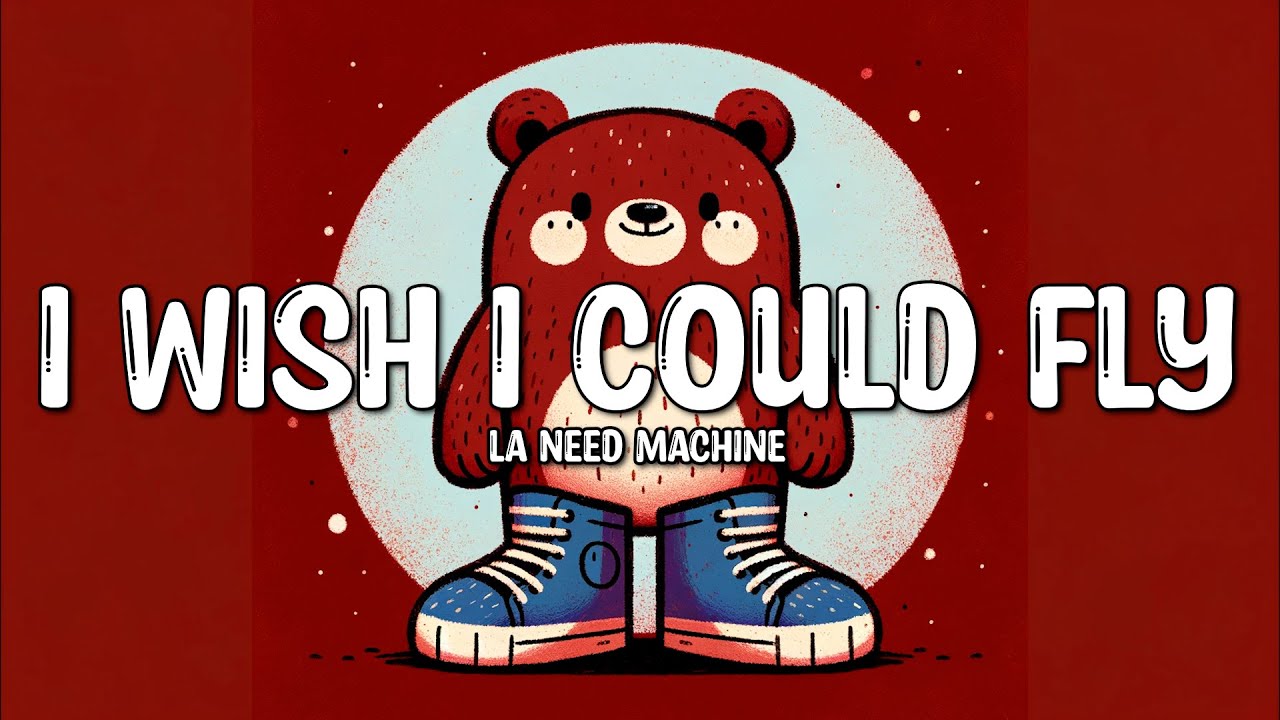 La Need Machine - I Wish I Could Fly (Lyrics) - YouTube