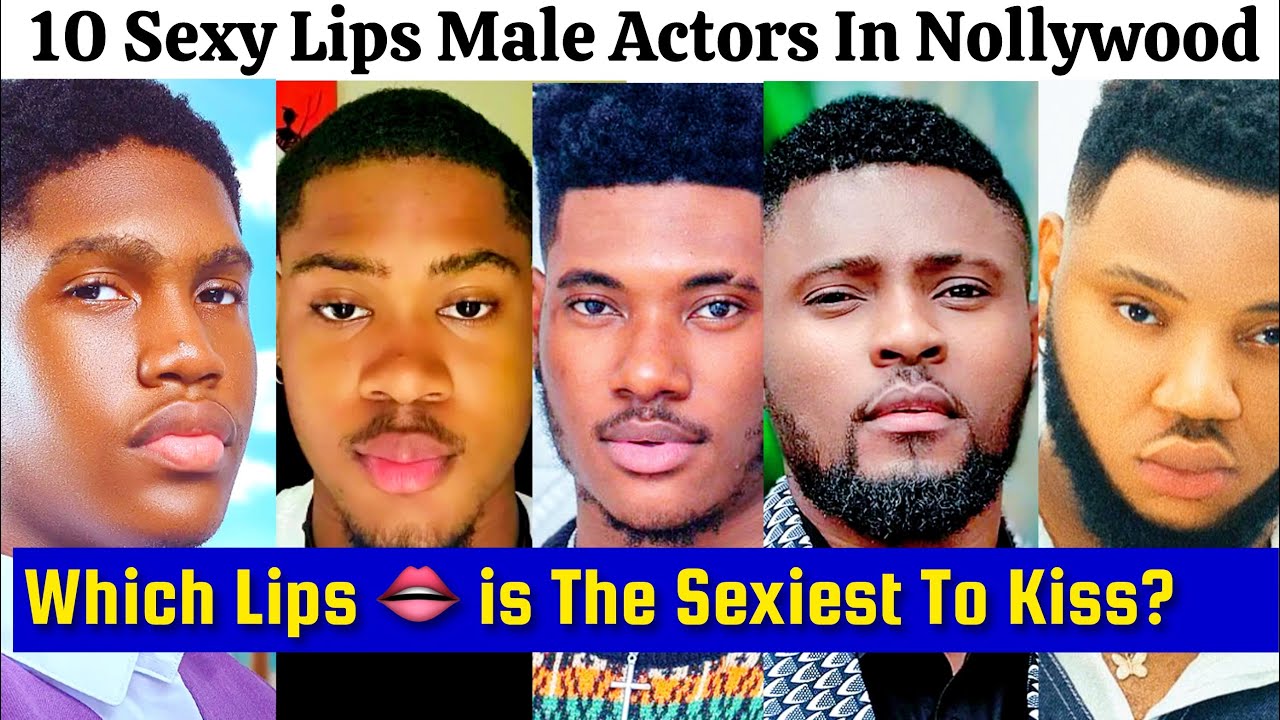 10 Male Nollywood Actors With Sexy Lips | Clinton Joshua | Maurice Sam ...