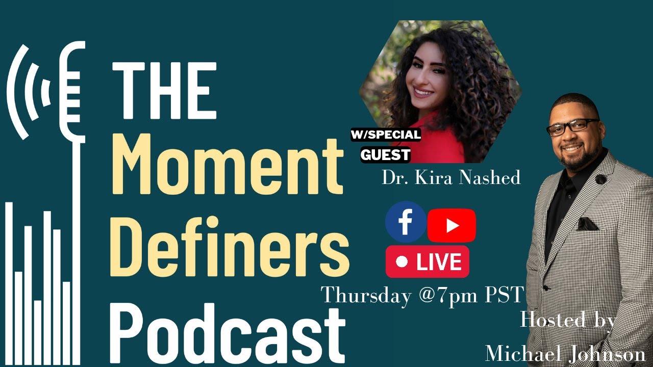 The Moment Definers Podcast Ep. 5 w/Kira Nashed - YouTube Music