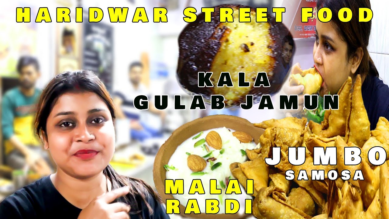 Haridwar Street Food | Indian Street Food | Jumbo Samosa | Kala Gulab ...