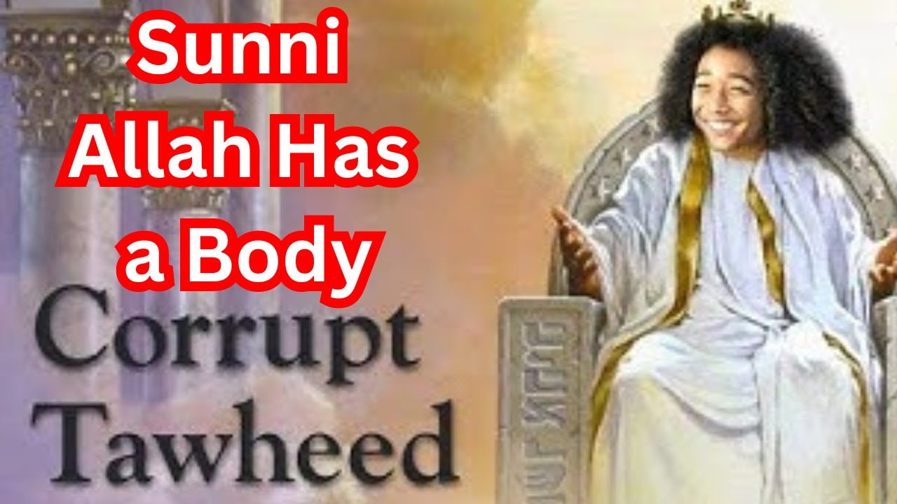 Sunni Allah Has a Body | The Corrupt tawhead - YouTube