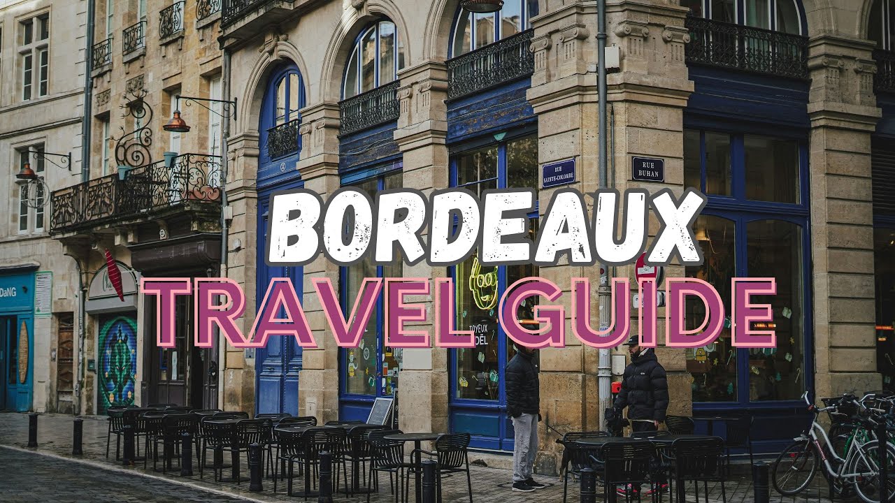 Exploring Bordeaux: Wine Capital, Historic Architecture, and French ...