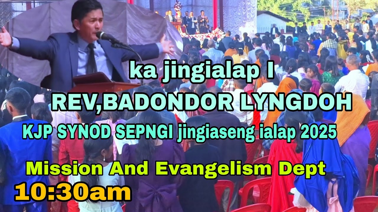 Rev.Badondor Lyngdoh//jingiaseng ialap 2025 ha Nongspung,kjp synod ...