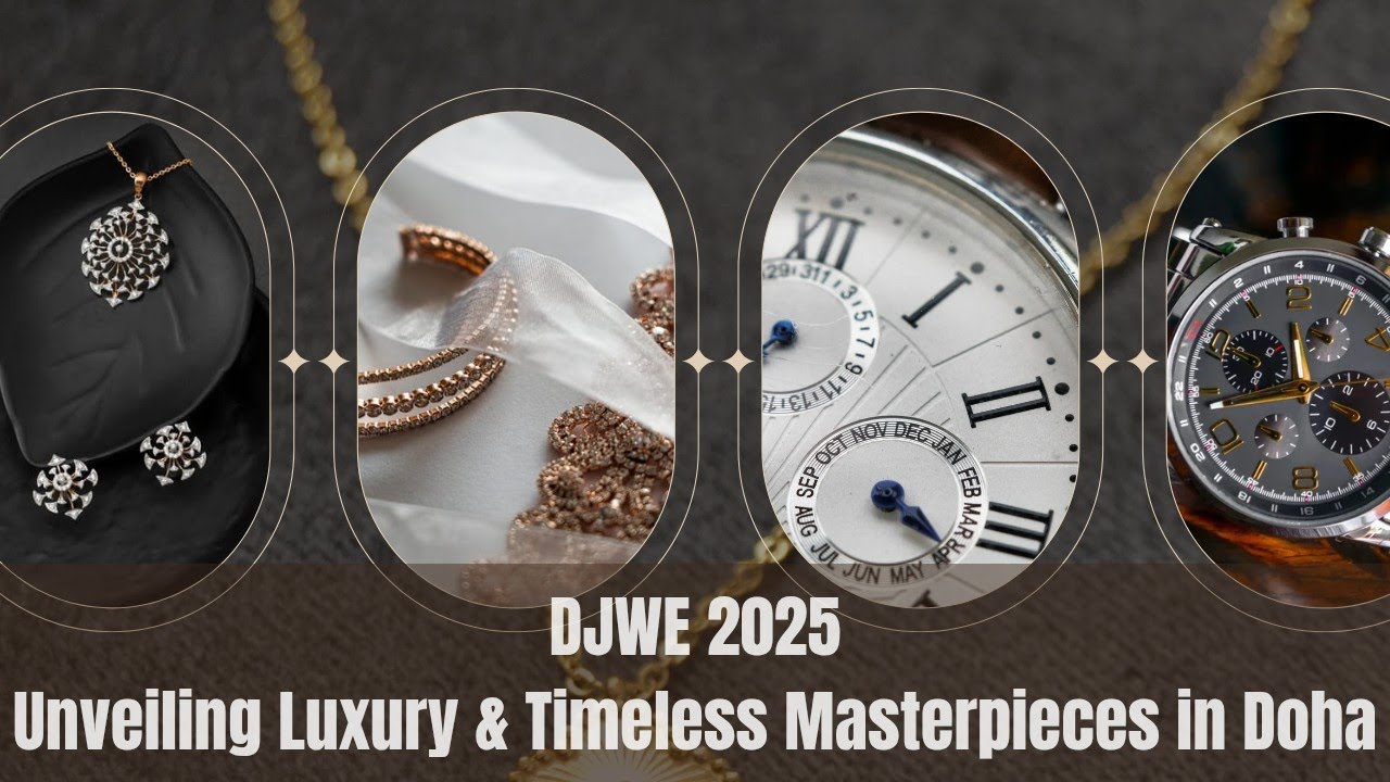 DJWE 2025 Day 2 | Unveiling Luxury & Timeless Masterpieces in Doha ...