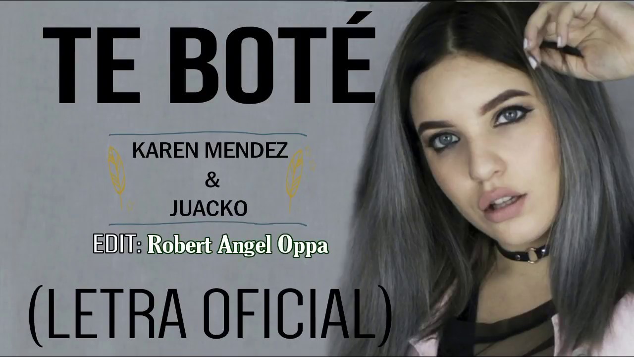 Te Boté - Karen Mendez (LETRA Official) REMIX (COVER completo) ᴴᴰ - YouTube