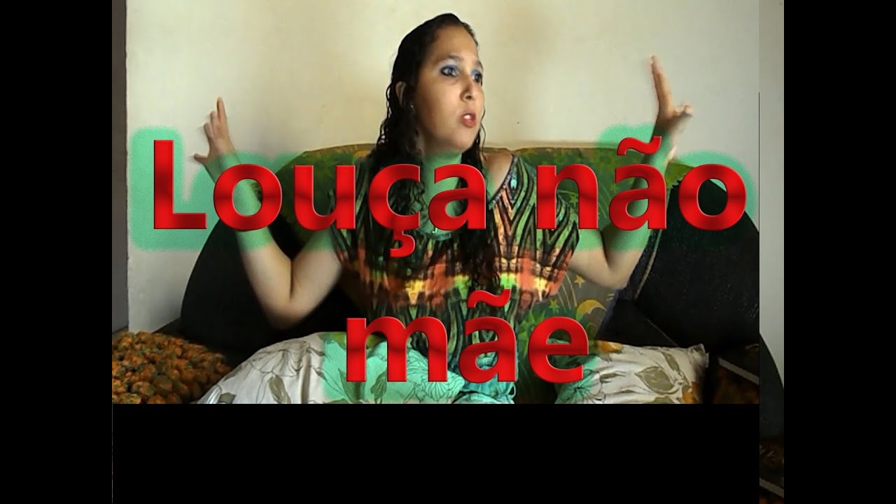 MÃe LouÇa NÃo Youtube