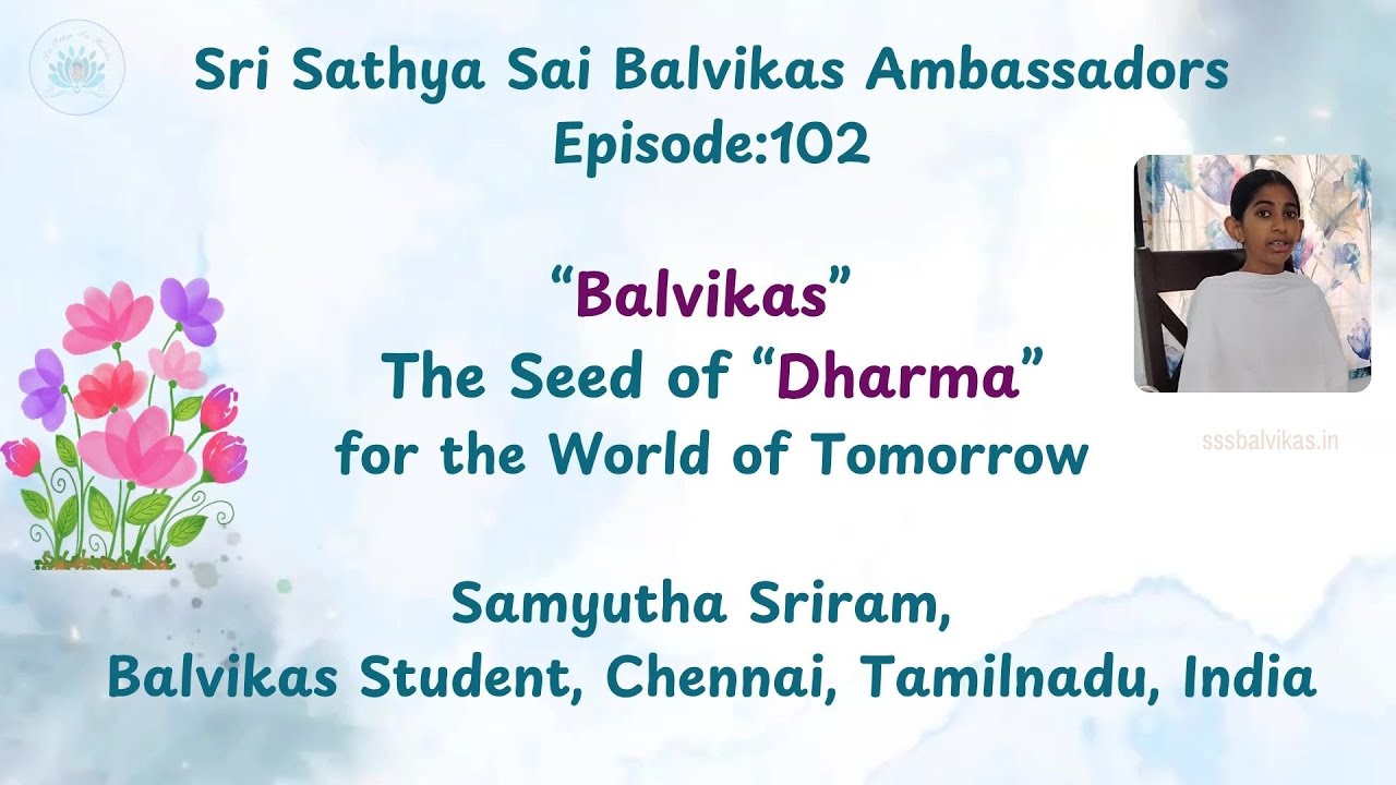Sri Sathya Sai Balvikas Ambassadors | Epi 102 | “Balvikas” The Seed of ...