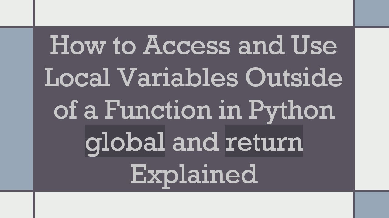 How to Access and Use Local Variables Outside of a Function in Python ...