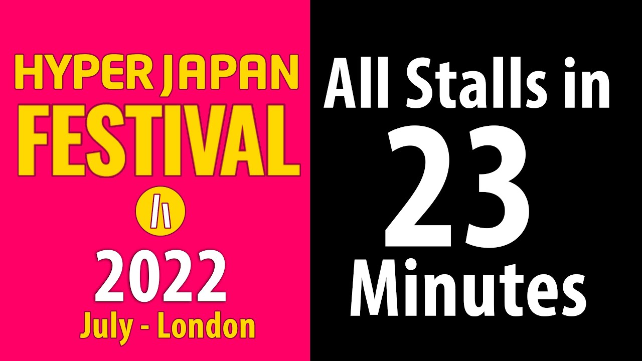 Hyper Japan 2022 London Festival All Stalls - YouTube