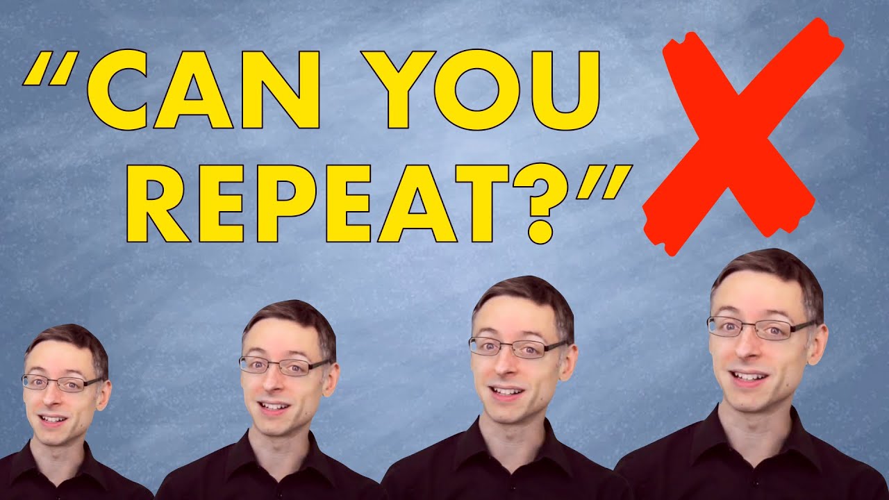 How To Ask Somebody To Repeat Themselves In English - (STOP SAYING 'Can ...