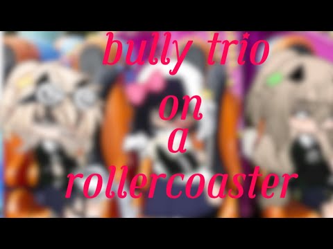 THE BULLY TRIO GO ON A ROLLERCOASTER!! //FPE x GC// - YouTube
