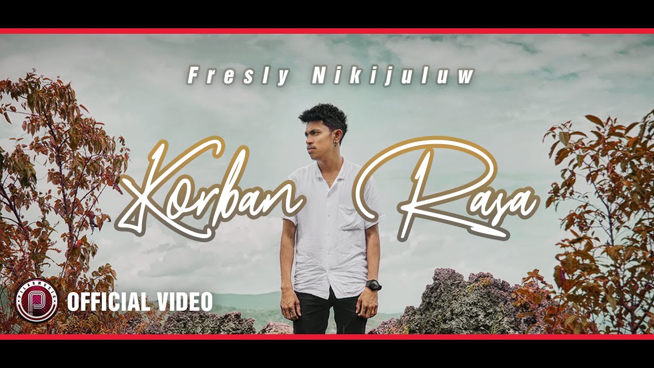 FRESLY NIKIJULUW - Korban Rasa (Official Video) - YouTube Music