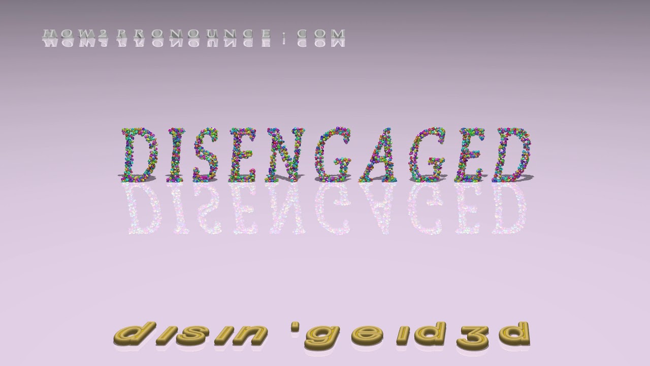 disengaged - pronunciation + Examples in sentences and phrases - YouTube