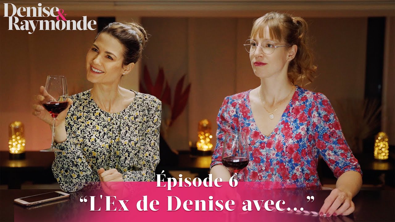 Denise & Raymonde | 01x06 - L'Ex de Denise avec... - YouTube