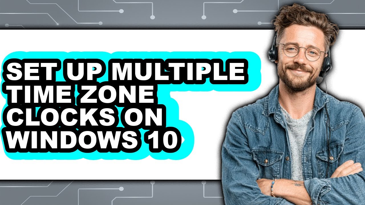 How to Set Up Multiple Time Zone Clocks on Windows 10 (Updated 2025) - YouTube