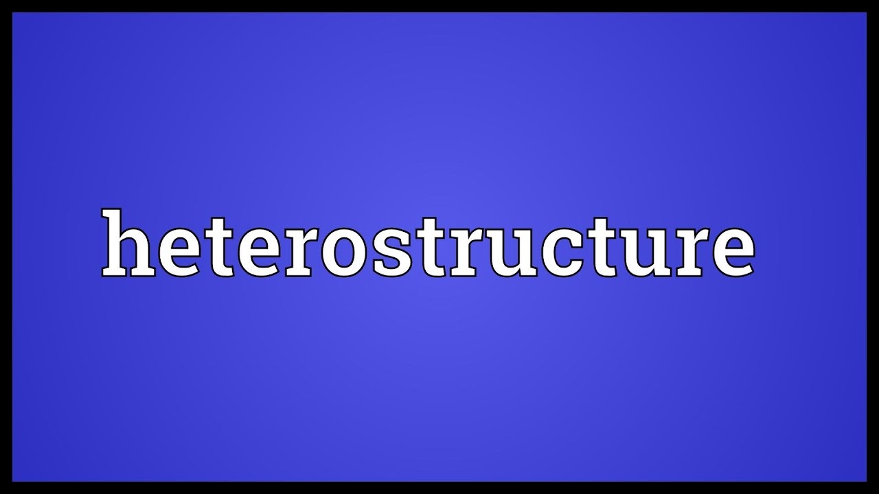 Heterostructure Meaning - YouTube
