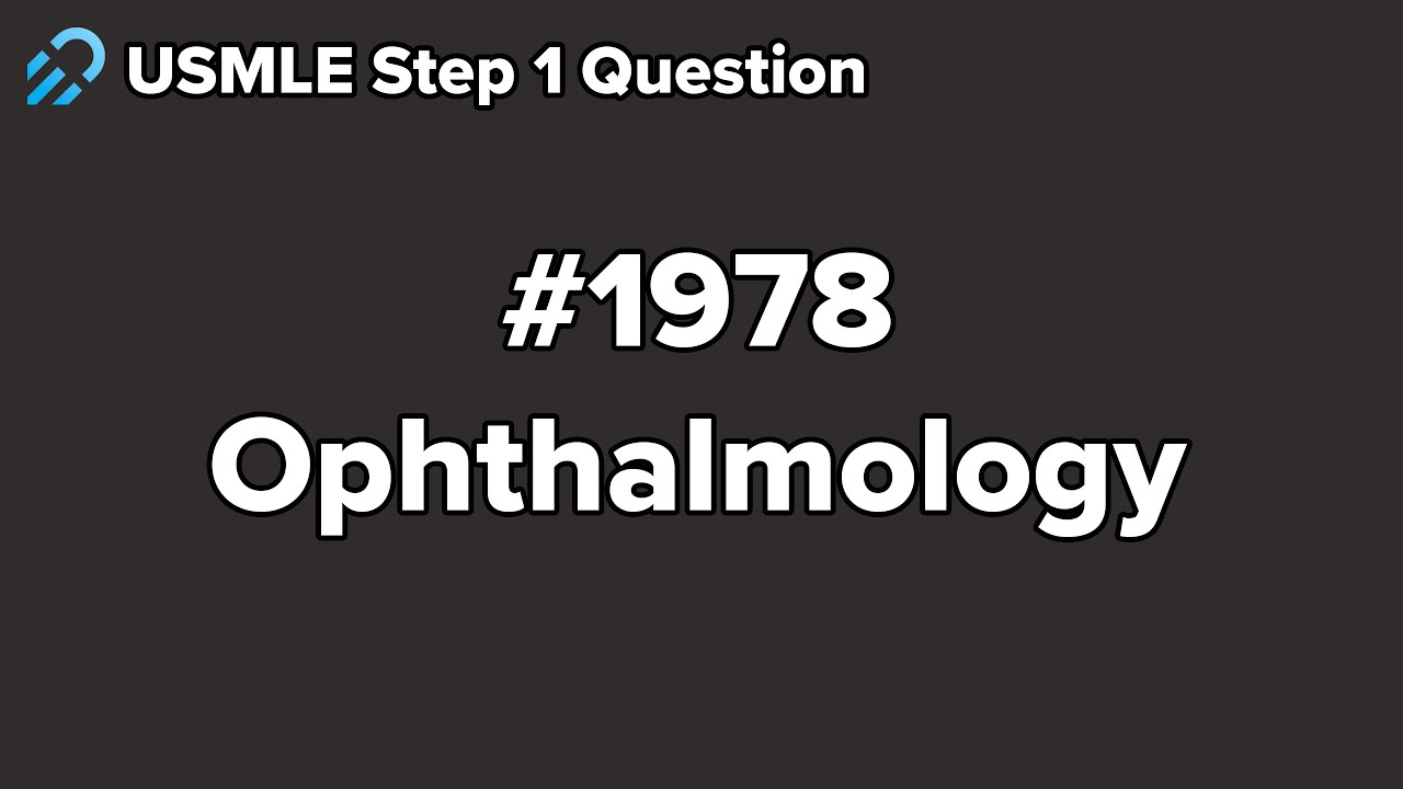 USMLE Step 1 Ophthalmology Question 1978 Walkthrough - YouTube