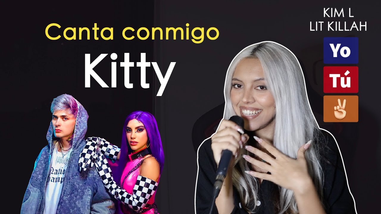 "Kitty" (Canta con Kay - VERSIÓN COMPLETA) - Kim Loaiza, LIT killah ...