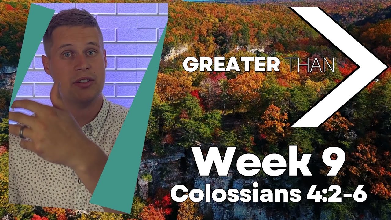 Greater Than • Week 9 • Colossians 4:2-6 - YouTube
