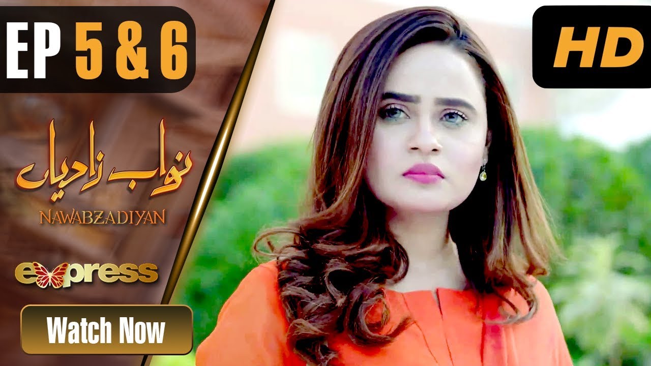 Pakistani Drama | Nawabzadiyan - Episode 5 & 6 | Express TV Dramas | Fazyla Lashari, Rizwan ...