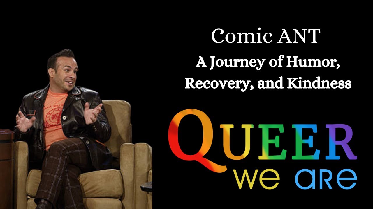Comedian ANT: A Journey of Humor, Recovery, and Kindness | Queer We Are ...