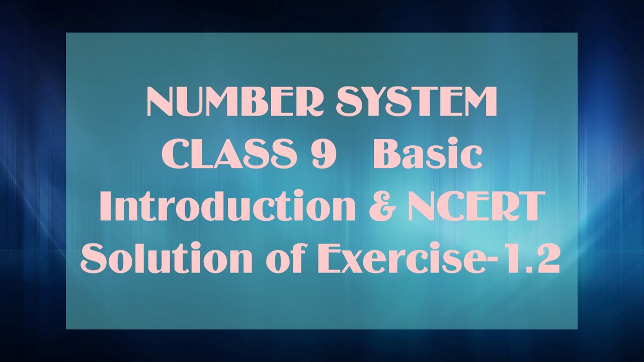 NUMBER SYSTEM CLASS 9 BASIC INTRODUCTION AND NCERT SOLUTION OF NUMBER SYSTEM CLASS 9 BASIC INTRODUCTION AND NCERT SOLUTION OF